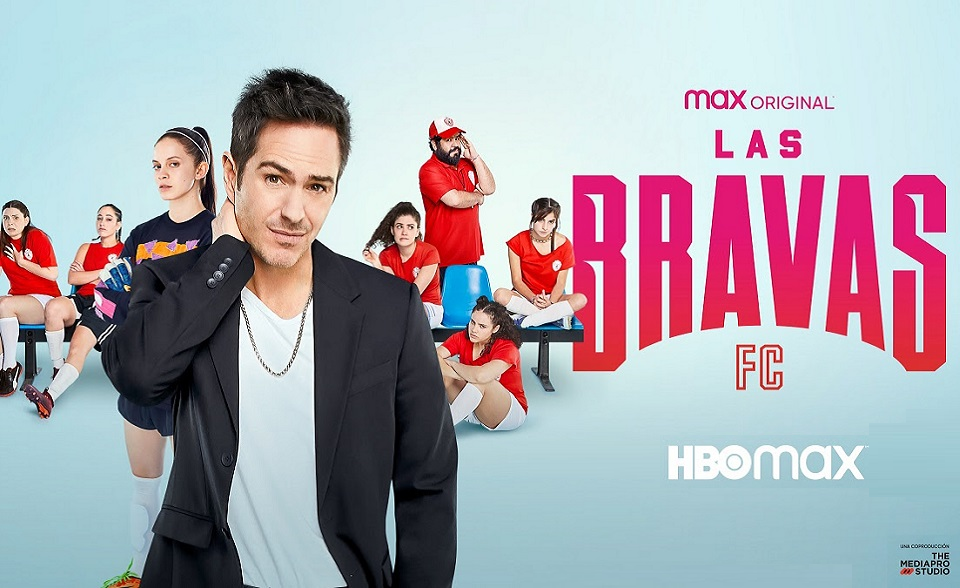 Las Bravas FC llega a HBO Max Latinoamérica - TTV News