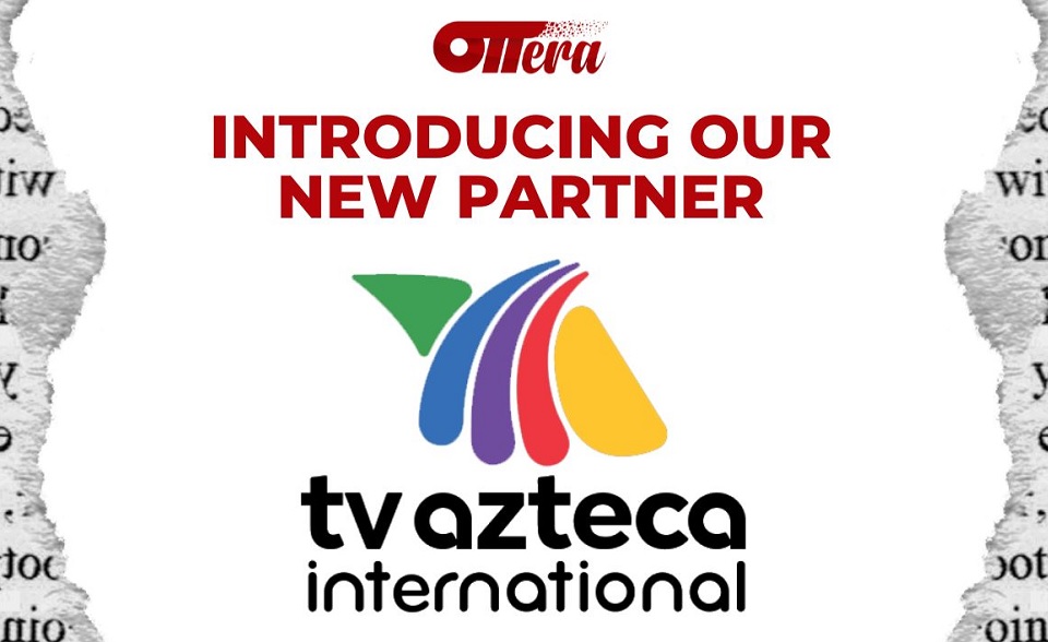 OTTera anuncia alianza con TV Azteca Internacional - TTV News